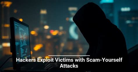 Hackers Exploit Victims With Scam Yourself Attacks Michael Leonard 🇺🇦🟦