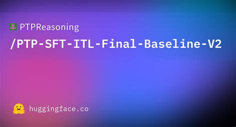 Ptpreasoningptp Sft Itl Final Baseline V2 · Datasets At Hugging Face