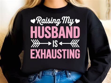 Raising My Husband Is Exhausting Svg Graphic By Trendy Creative