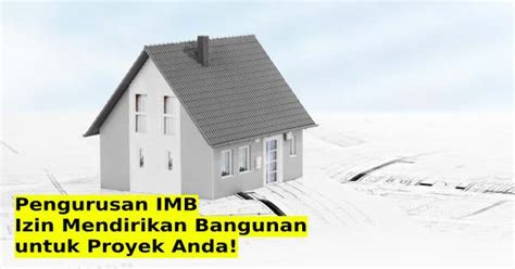 Pengurusan Imb Izin Mendirikan Bangunan Untuk Proyek Anda