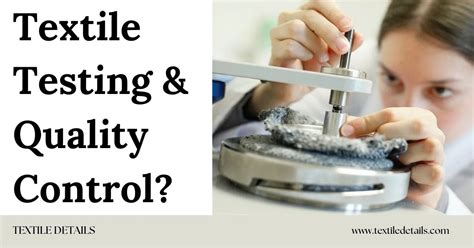 What Is Textile Testing And Quality Control Textile Details