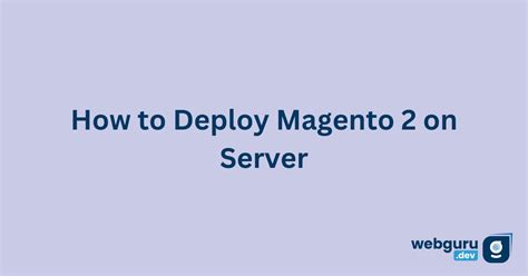 How To Deploy Magento 2 On Server By Webgurudev Medium