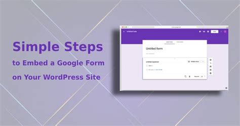 Simple Steps To Embed A Google Form On Your WordPress Site