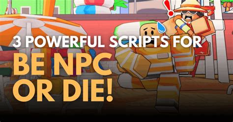 3 Powerful Roblox Scripts For Be Npc Or Die