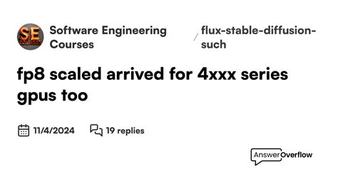 Fp8 Scaled Arrived For 4xxx Series Gpus Too Software Engineering