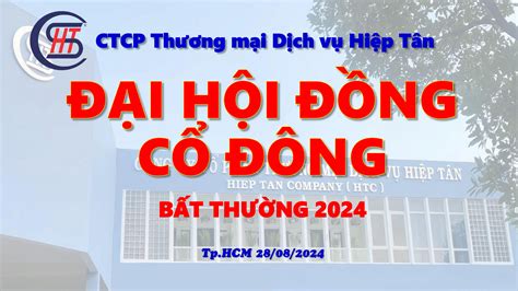 Đại Hội Cổ đông Bất Thường 2024 Công Ty Cổ Phần Thương Mại Dịch Vụ Hiệp Tân Htc