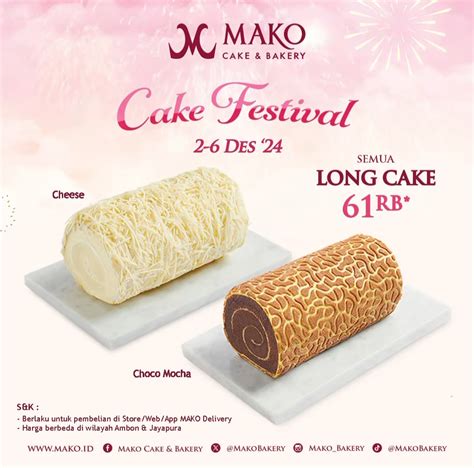 Hari Terakhir Promo Mako Bakery Cake Festival 6 12 Diskon Mulai Rp 13 000