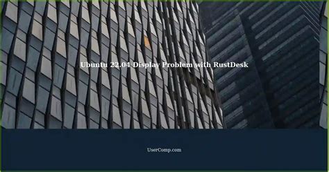 ubuntu 22 04 desktop sudden display issue can t open display with rustdesk