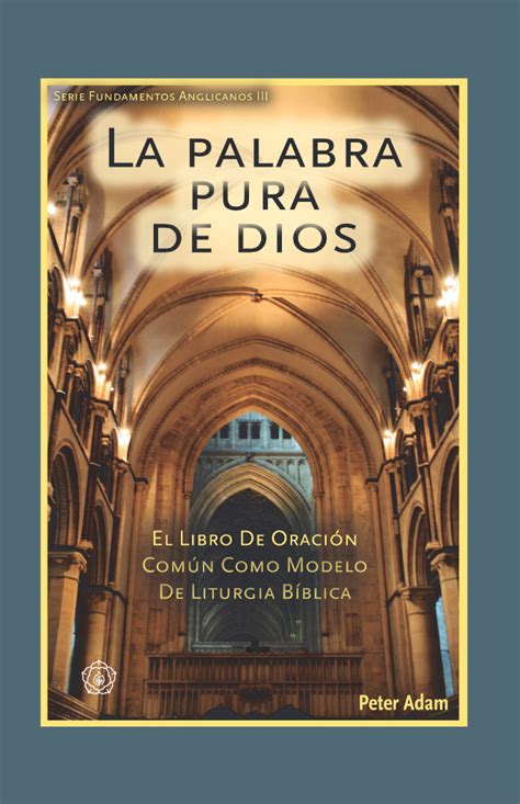 La Palabra Pura De Dios El Libro De Oración Común Como Modelo De