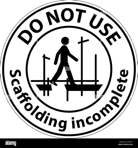 Notice Sign Do Not Use Scaffolding Incomplete On White Background Stock