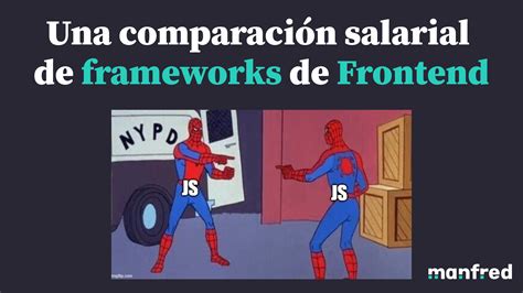 Una Comparación Salarial De Frameworks De Frontend Manfred