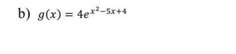 Solved Gx4ex2−5x4use The Function Given In 1b To Answer
