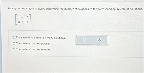 solved an augmented matrix is given determine the number of