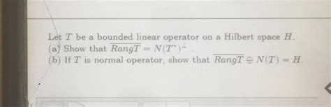 Let T Be A Bounded Linear Operator On A Hilbert Space