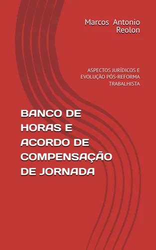 Banco De Horas E Acordo De Compensação De Jornada Aspectos Envío Gratis