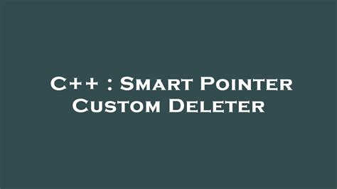 C Smart Pointer Custom Deleter Youtube