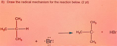 Draw The Radical Mechanism For The Reaction Below Pt Ch H C C H Ch Br Ch H C C Hbr Ch
