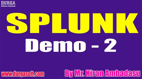 SPLUNK Admin Development Tutorials Demo 2 By Mr Kiran Ambadasu On 24 08 2021 9AM