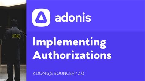 Adonisjs Bouncer Implementing Authorization Actions Adocasts Lesson