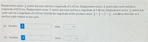 Solved Displacement Vector Veca ﻿points Due East And Has A