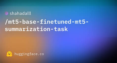 Shahadalllmt5 Base Finetuned Mt5 Summarization Task · Hugging Face