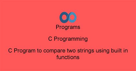 Programs C Programming C Program To Compare Two Strings Using Built
