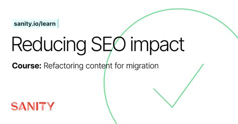 Reducing Seo Impact Refactoring Content For Migration Sanity Learn