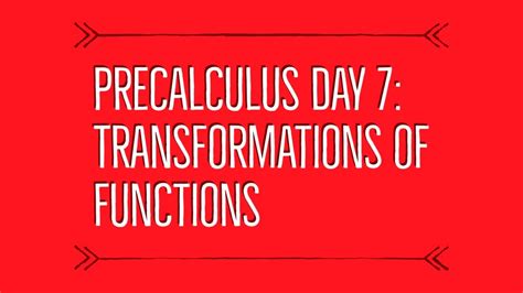 Precalculus Day 7 Transformations Of Functions Youtube