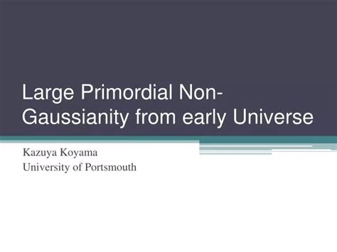 Ppt Large Primordial Non Gaussianity From Early Universe Powerpoint Presentation Id1988246