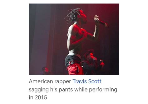 Bro Had His Whole Ass Cheeks Out R Travisscott