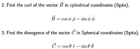 2 Find The Curl Of The Vector VecB In Cylindrical Coordinates 5pts VecB Cos Phi Hat Ho