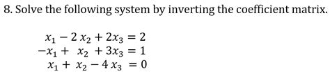 Solved 8 Solve The Following System By Inverting The Chegg Com