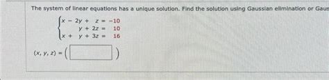 Solved The System Of Linear Equations Has A Unique Solution Chegg Com