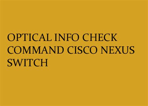 Optical Info Check Command Cisco Nexus Switch Pollybd