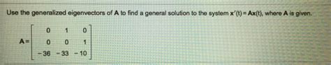Solved Use The Generalized Eigenvectors Of A To Find A Chegg