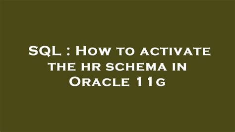 Sql How To Activate The Hr Schema In Oracle 11g Youtube