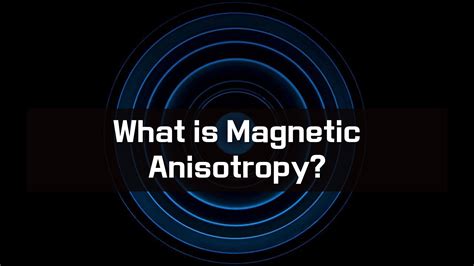 What Is Magnetic Anisotropy Stanford Magnets