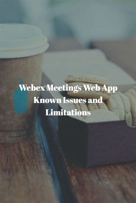 Webex Meetings Web App Known Issues And Limitations