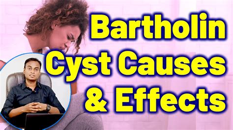 Causes For Bartholin Cyst And Its Effects On Women Reproductive System