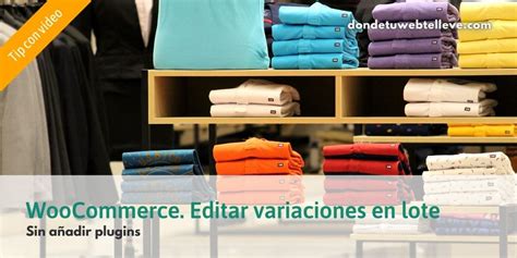 Cambiar El Precio De Variaciones Woocommerce En Masa Sin Plugins