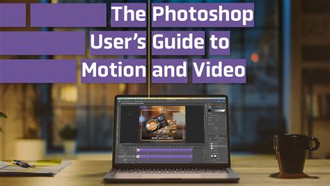 The Photoshop Users Guide To Motion And Video Creativepro Network