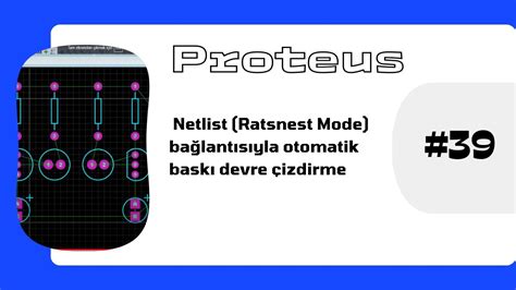 Proteus Ares 39 Netlist Ratsnest Mode Bağlantısıyla Otomatik Baskı Devre çizdirme Youtube