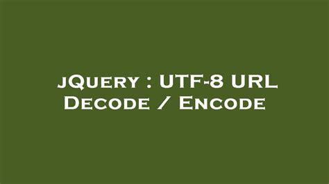 Jquery Utf 8 Url Decode Encode Youtube