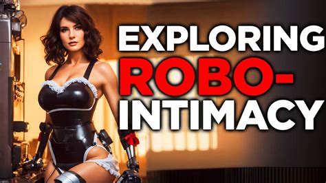 How Is A Female Robot Made To Perform Sexual Acts Youtube