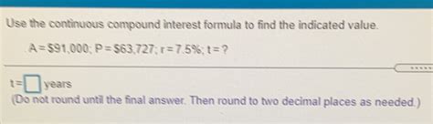 Solved Use The Continuous Compound Interest Formula To Find The