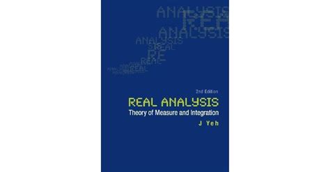 Real Analysis Theory Of Measure And Integration By J Yeh