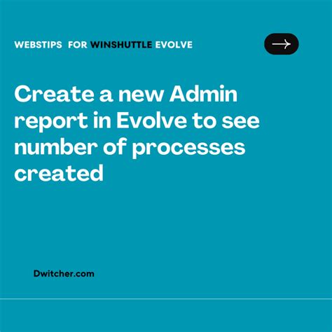generating a new administrative report in evolve to track the number of created processes