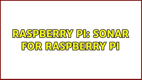 Raspberry Pi Sonar For Raspberry Pi YouTube