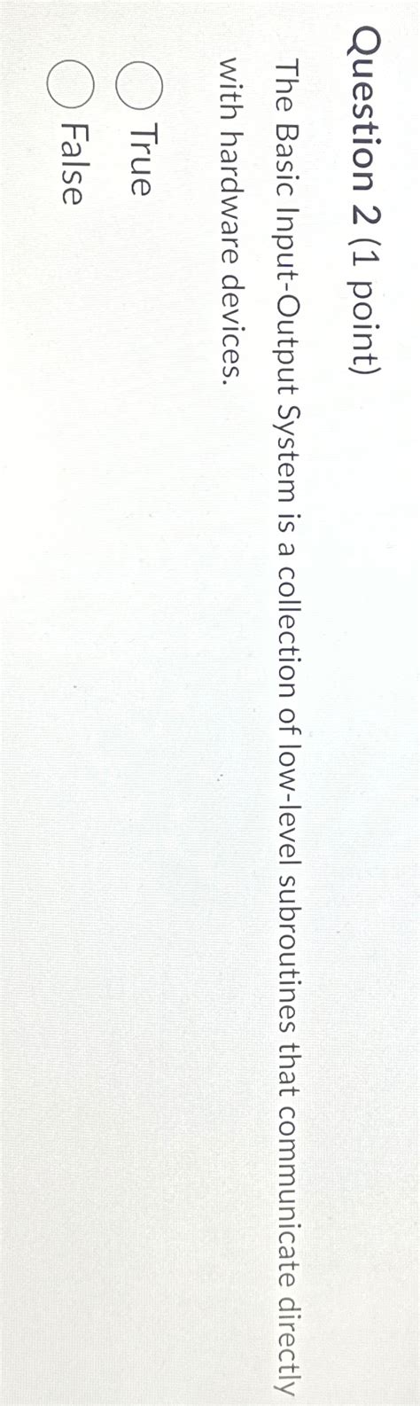 solved question 2 1 ﻿point the basic input output system is