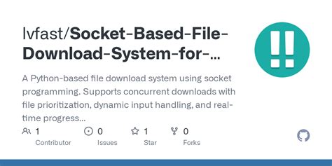 Github Lvfastsocket Based File Download System For Multi Client Communication A Python Based
